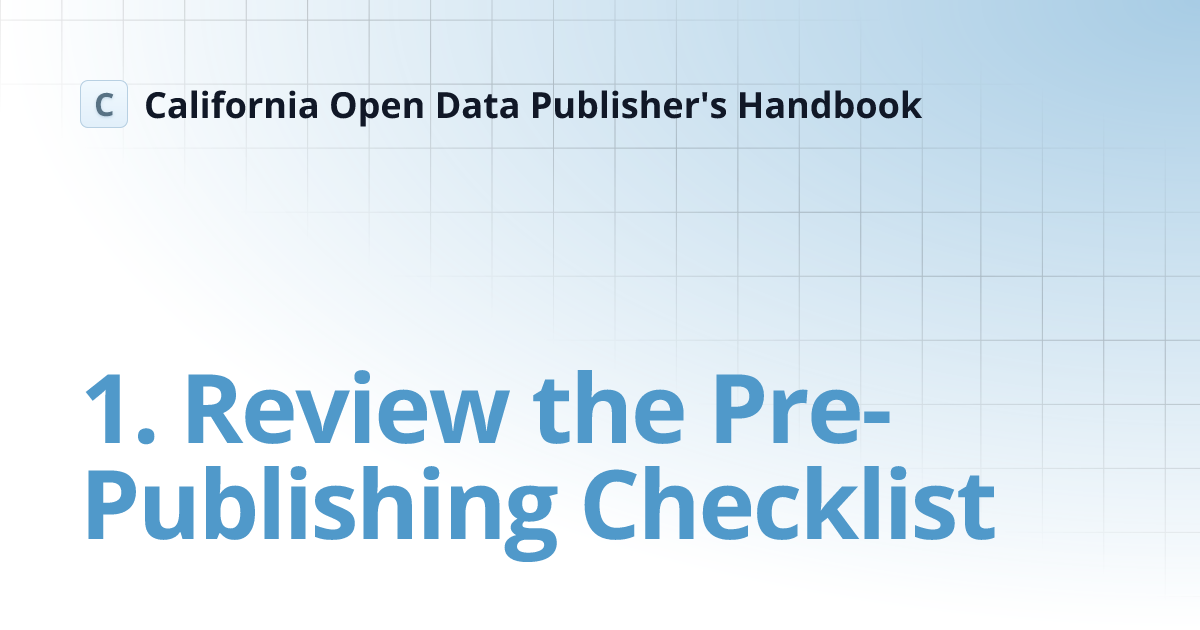 1. Review the Pre-Publishing Checklist | California Open Data Publisher's Handbook